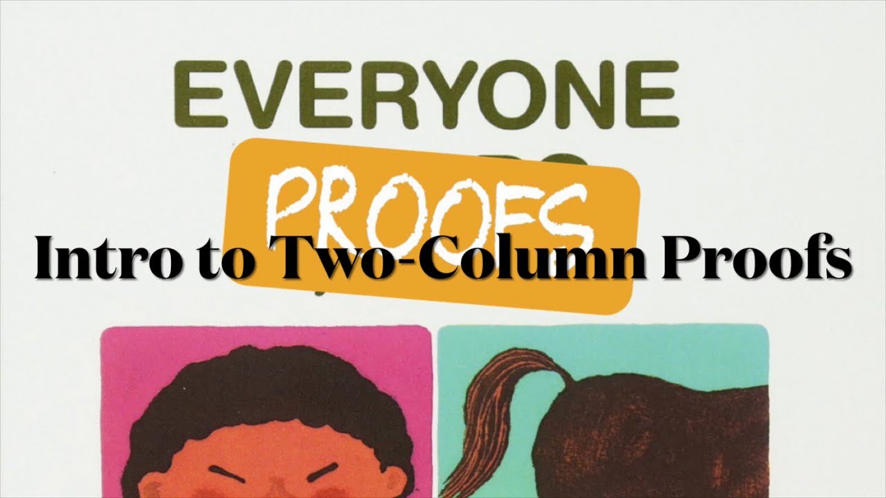 Everyone Proofs - Intro to Two-Column Proofs | Geometry Help - YouTube