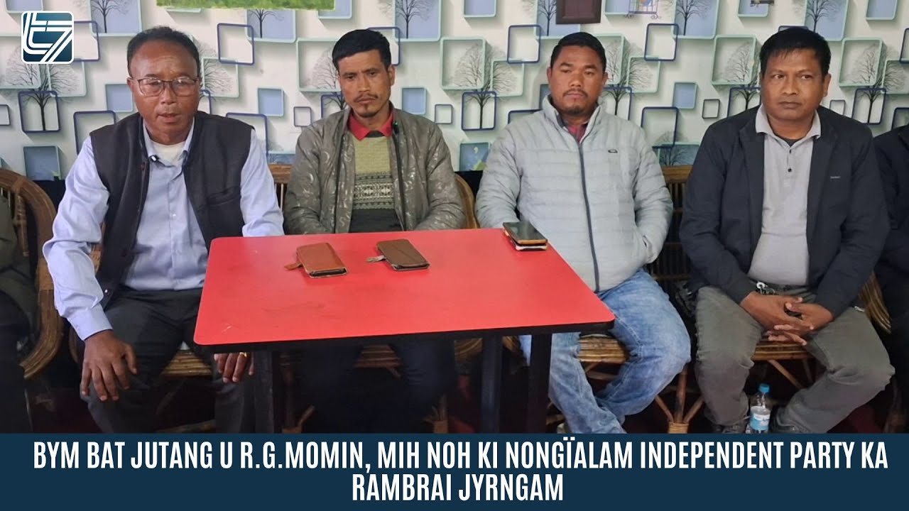 BYM BAT JUTANG U R.G.MOMIN, MIH NOH KI NONGÏALAM INDEPENDENT PARTY KA ...