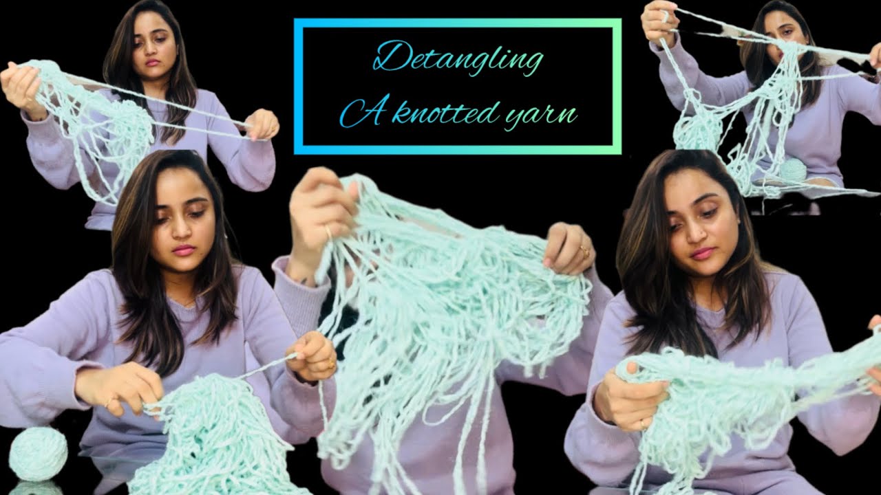 Detangling a knotted / tangled yarn | Common problem for crocheters ...