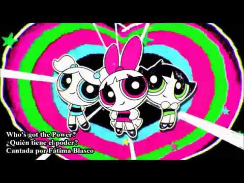 [Spanish Fandub] The PowerPuff Girls - "Who's Got The Power" - YouTube