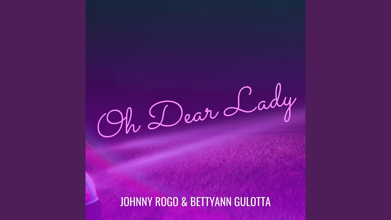 Oh Dear Lady - YouTube