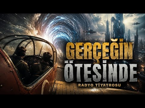 GERÇEĞİN ÖTESİNDE | Macera, Bilim Kurgu Radyo Tiyatrosu 