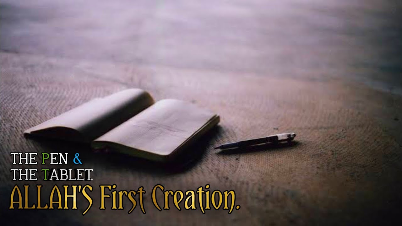 The first creation of ALLAH -The Pen & The Tablet // ALLAH's CREATION ...
