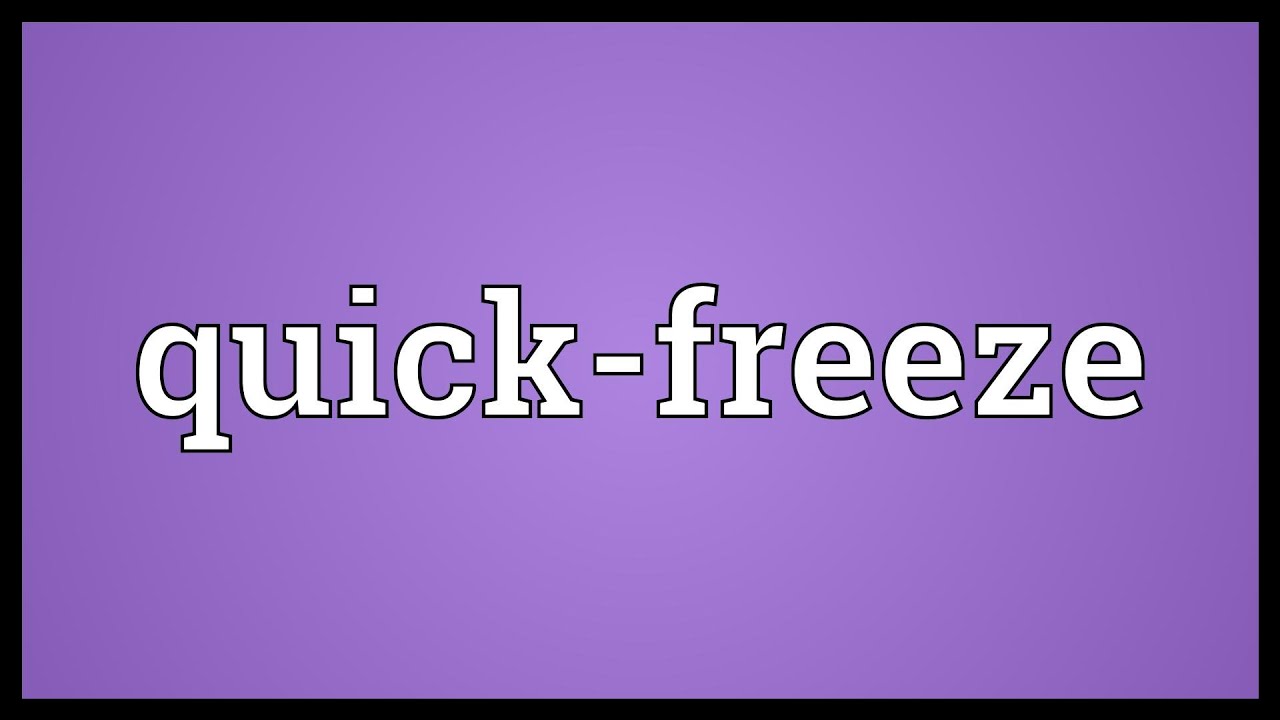 Quick-freeze Meaning - YouTube