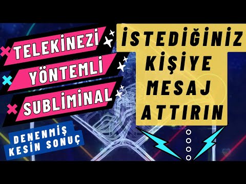 TELEKİNEZİ YÖNTEMLİ SUBLİMİNAL / 19 DAKİKADA MESAJ ATTIRMA SUBLİMİNALİ / KESİN YÖNTEM