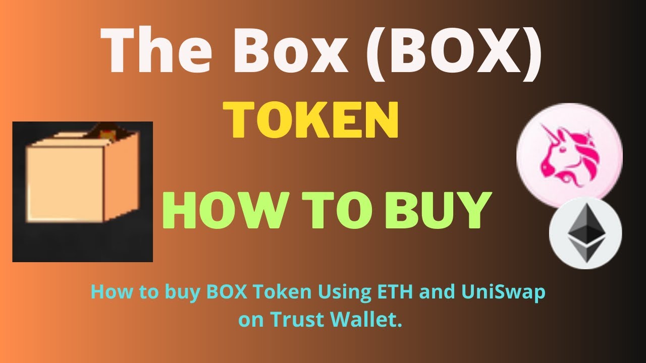 How to Buy The Box (BOX) Token Using ETH and UniSwap On Trust Wallet ...
