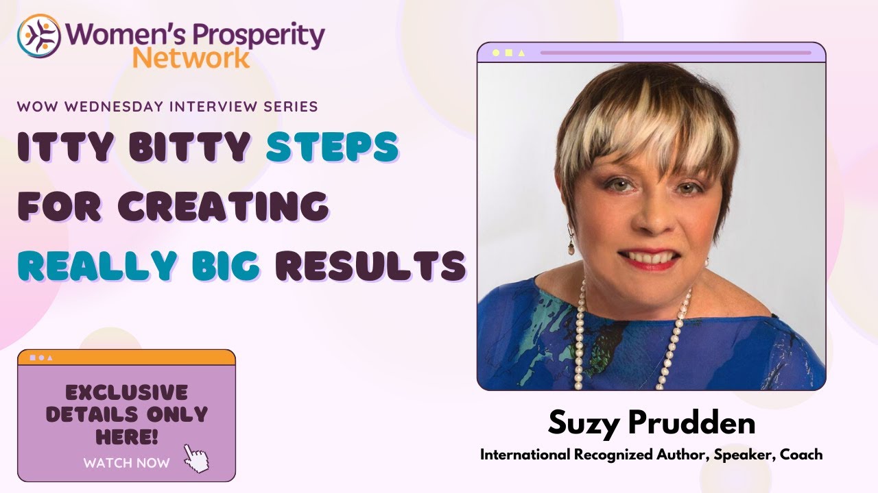 Itty Bitty Steps for Creating Really Big Results with Suzy Prudden ...