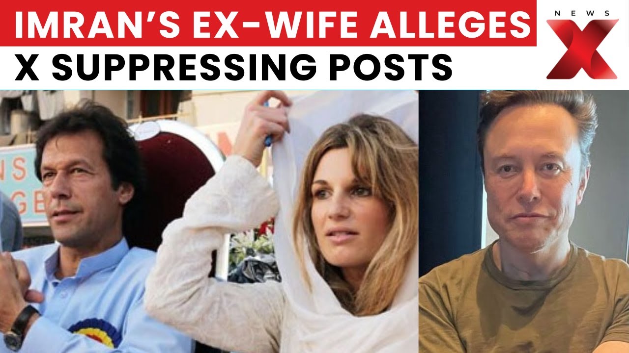 Imran Khan 's Ex- Wife Jemima Appeals to Elon Musk, Alleges X ...