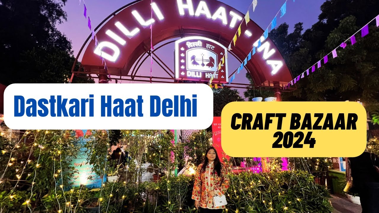 Dastkari Haat Delhi Craft Bazaar 2024 | Dilli Haat INA | Indian ...