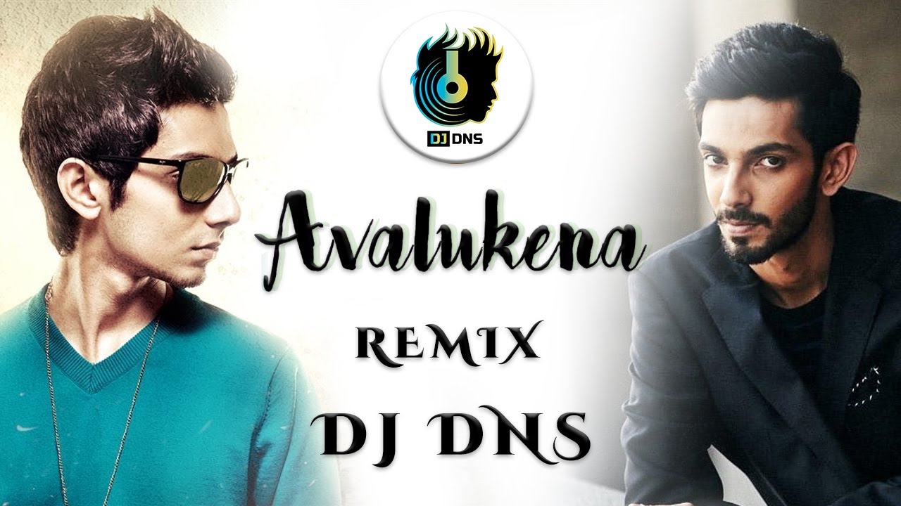 Avalukena - Remix Song | DJ DNS | Long Distance Relationship | Anirudh ...