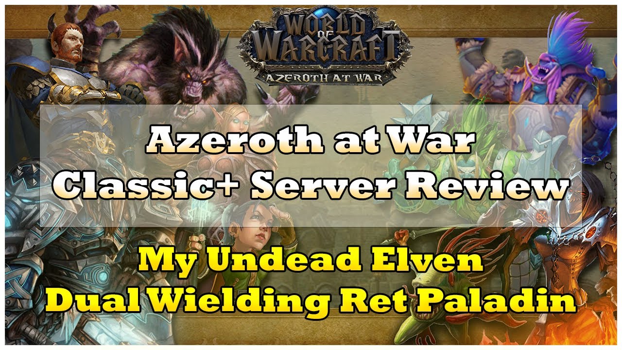 Azeroth at War Review | My Undead Elven Dual Wielding Ret Paladin [WoW ...