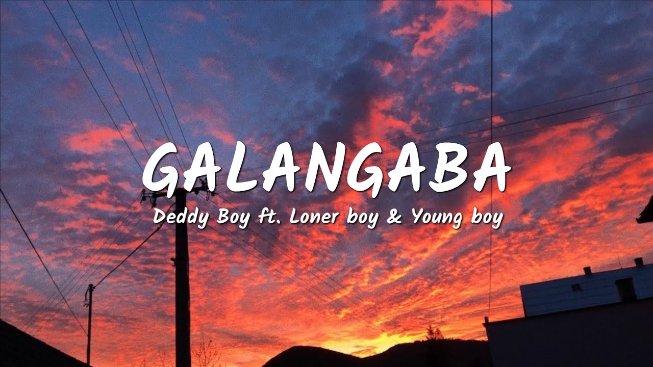 LAZY BOYS - GALANGABA (Official lyrics video) Deddy Boy ft. Loner boy ...