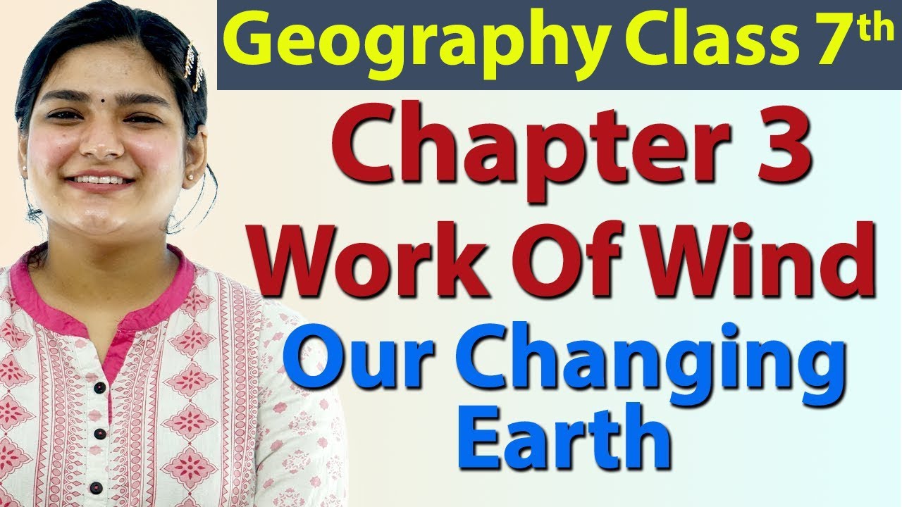 Work Of Wind - Chapter 3 - Our Changing Earth - Geography - Social ...