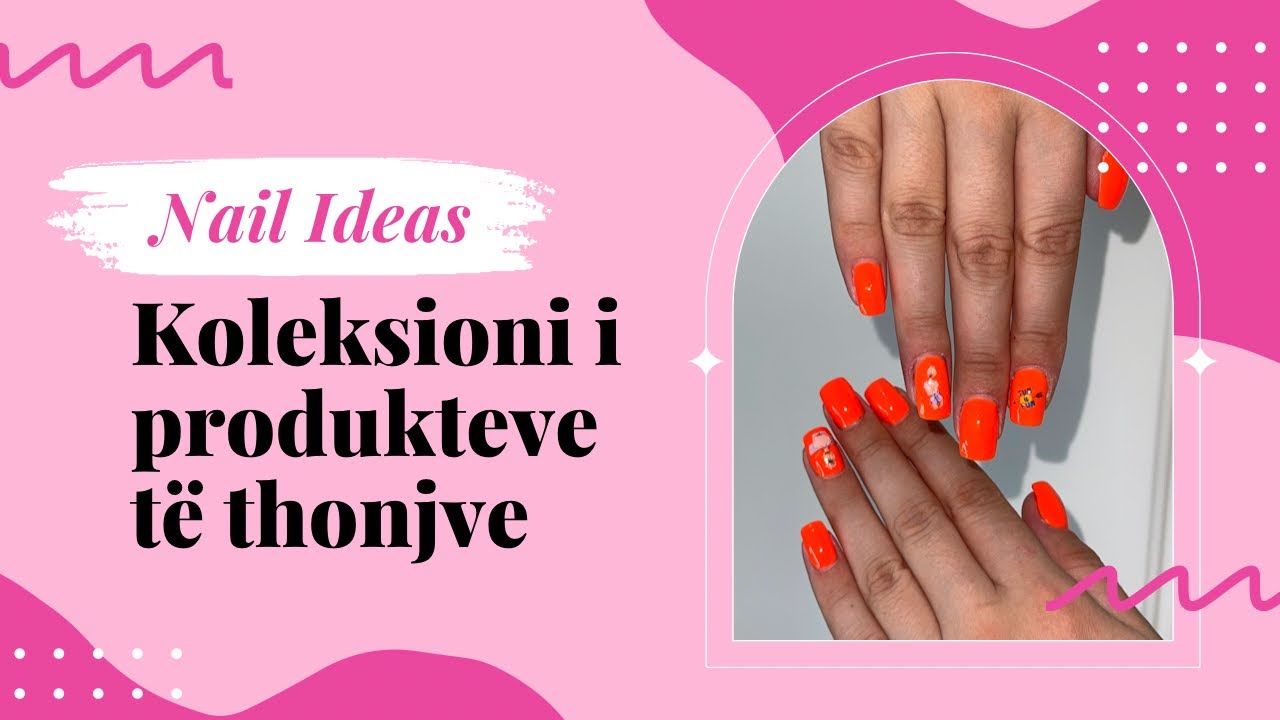 Koleksioni i produkteve qe une perdor per thonjte | Thonj ne kushte ...