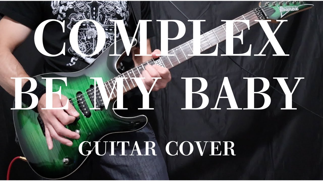 BE MY BABY [COMPLEX] Guitar cover - YouTube