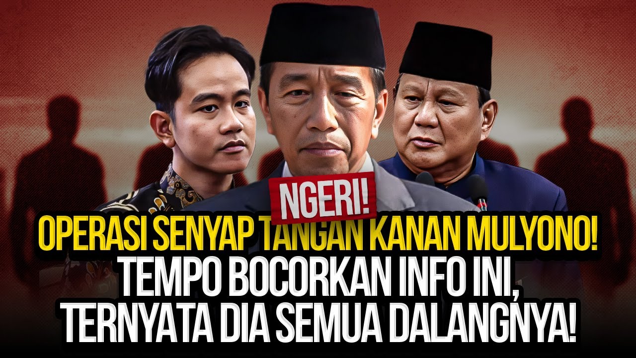 NGERI! OPERASI SENYAP TANGAN KANAN MULYONO! TEMPO BOCORKAN INFO INI ...