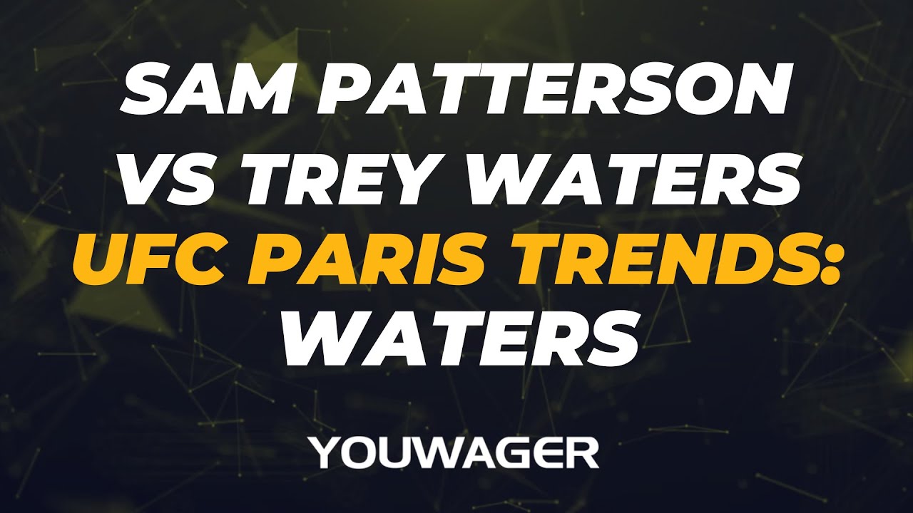 Sam Patterson vs Trey Waters UFC Paris Betting Trends Waters - YouTube