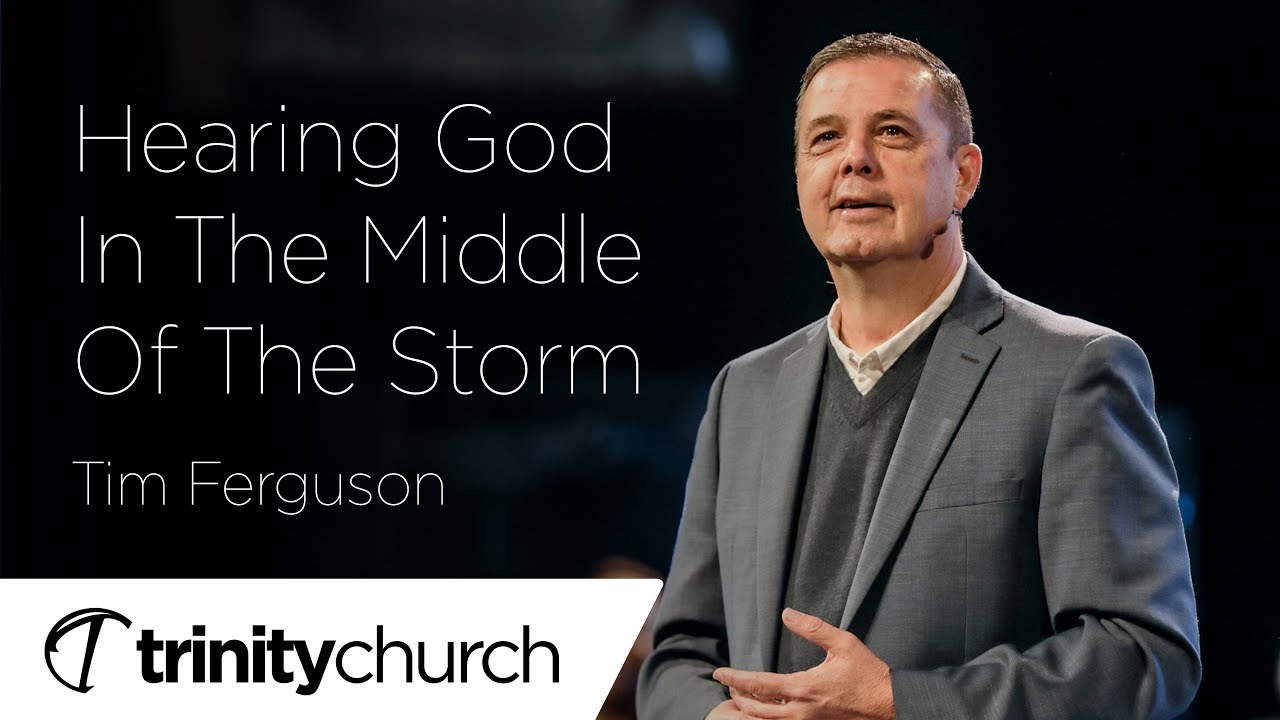 Tim Ferguson | Hearing God In The Middle Of The Storm | Trinity Church ...