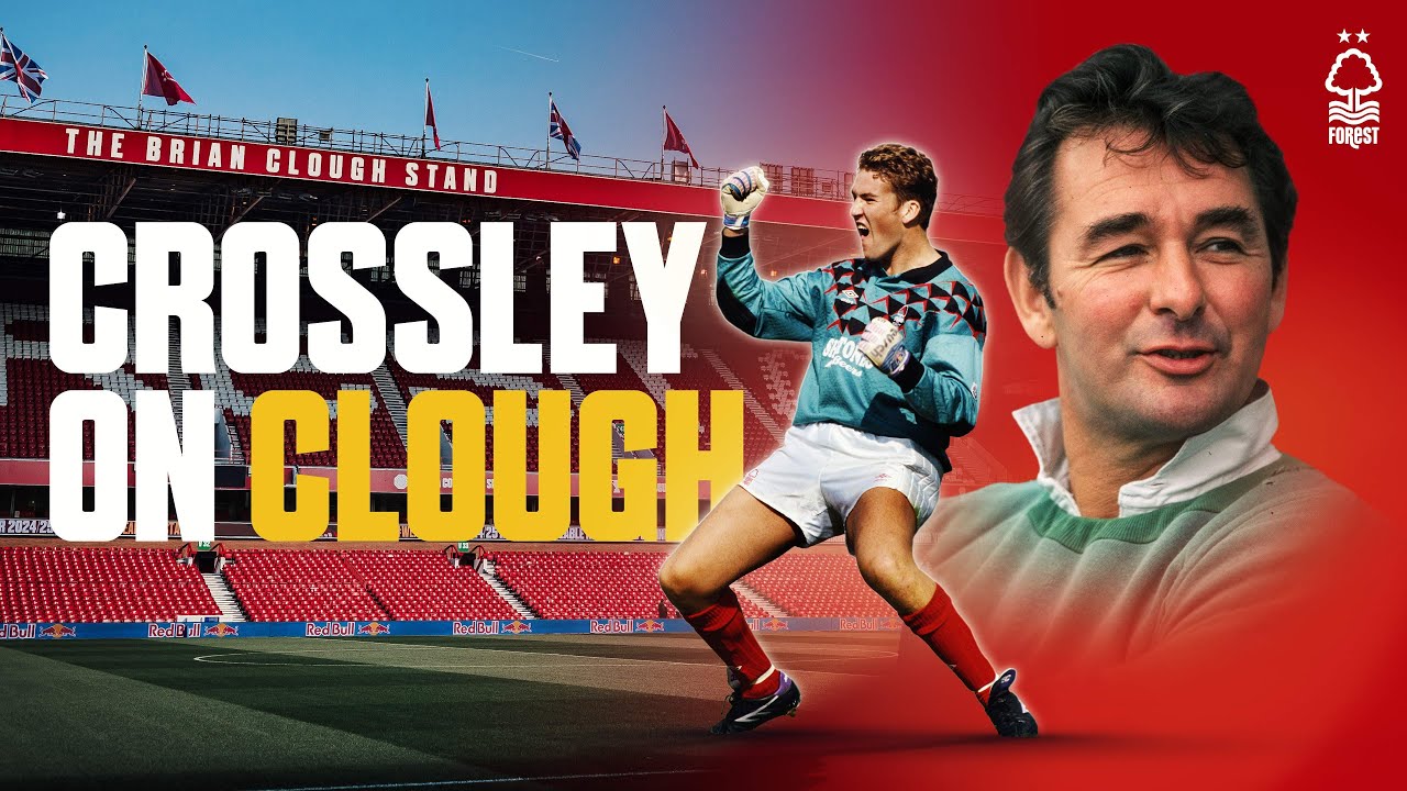 'He Changed My Life' ️ | Mark Crossley Remembers Brian Clough 🗣️ - YouTube