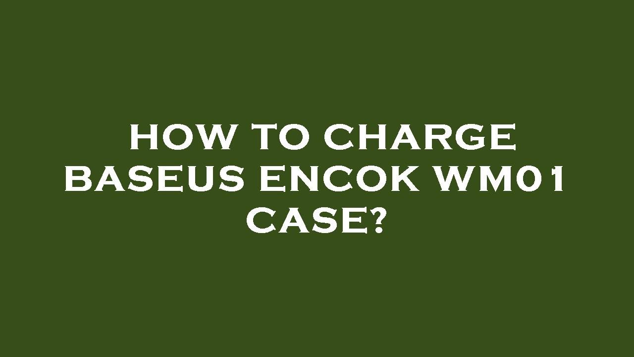 How to charge baseus encok wm01 case? - YouTube