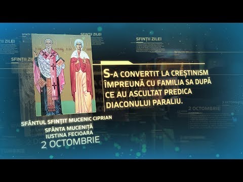 Sfântul Sfințit Mucenic Ciprian și Sfânta Muceniță Iustina Fecioara - 2 octombrie