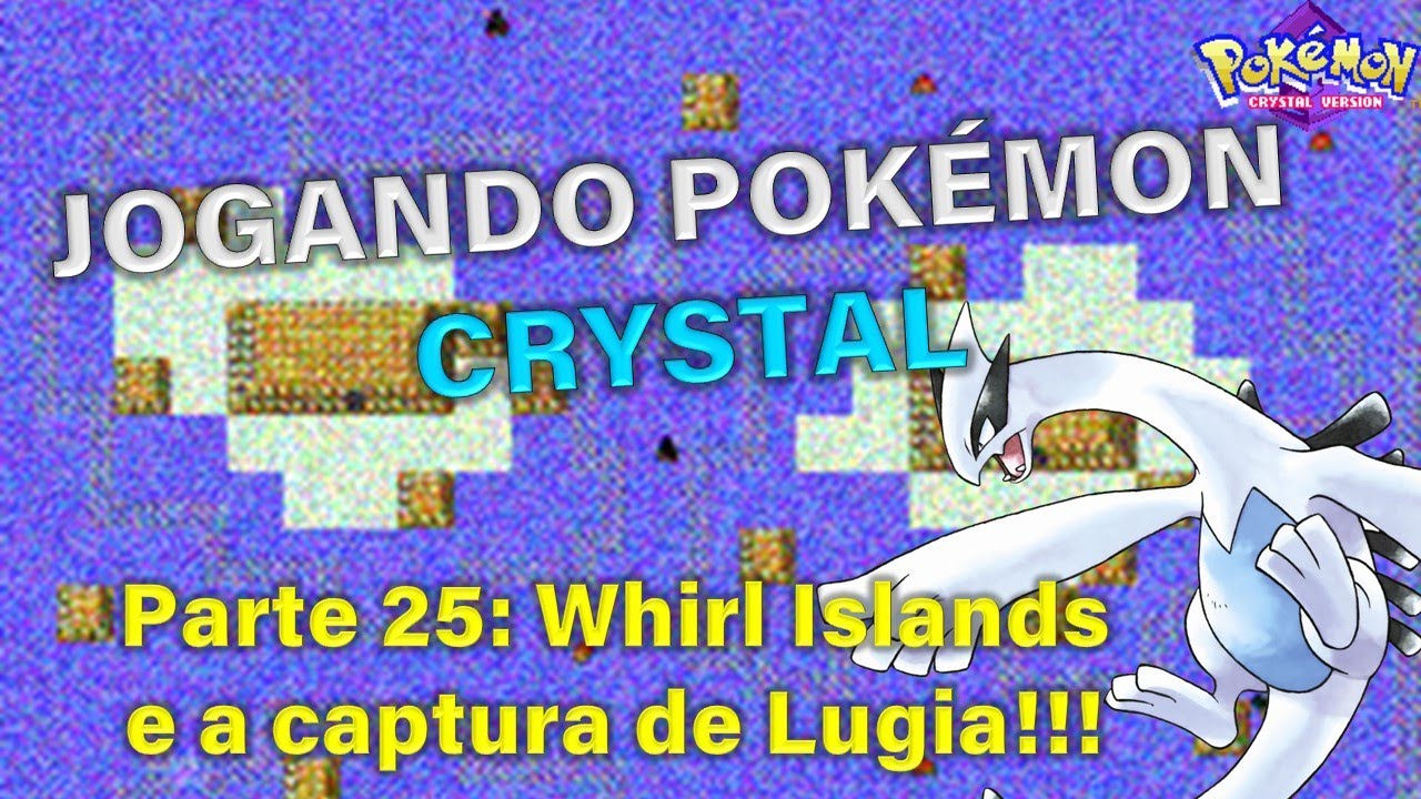 Jogando Pokémon Crystal Parte 26 - Whirl Islands e a captura de Lugia ...