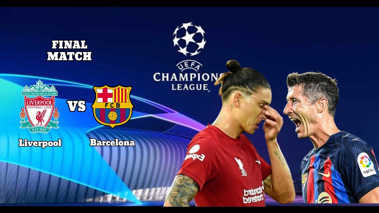 Liverpool vs Barcelona - Full Match Final Liga Champions UEFA - YouTube