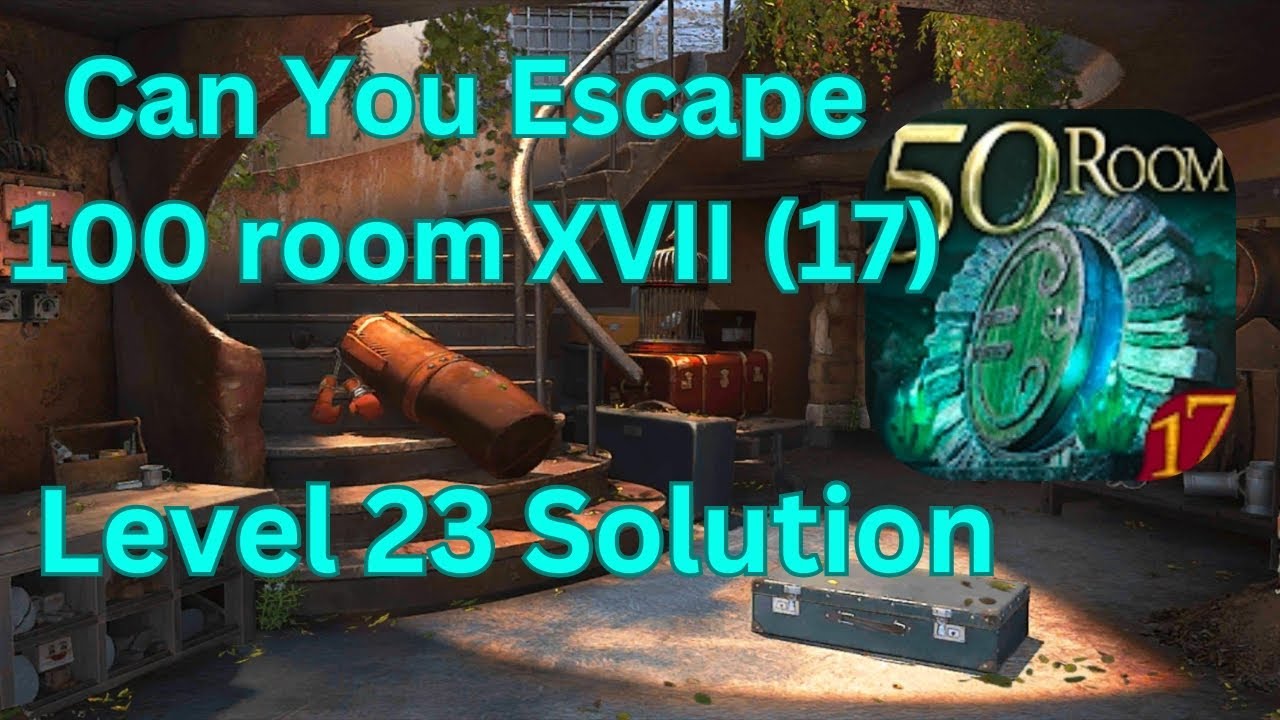 Can you escape the 100 room 17 Level 23 Solution - YouTube