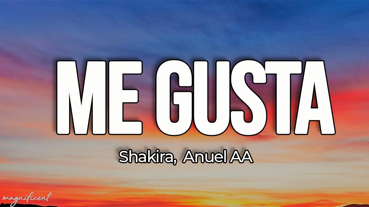 Shakira, Anuel AA - Me Gusta (Letra / Lyrics) - YouTube Music