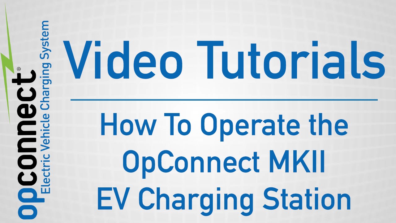 Video Tutorial on Operating the OpConnect MKII EV Charging Station ...