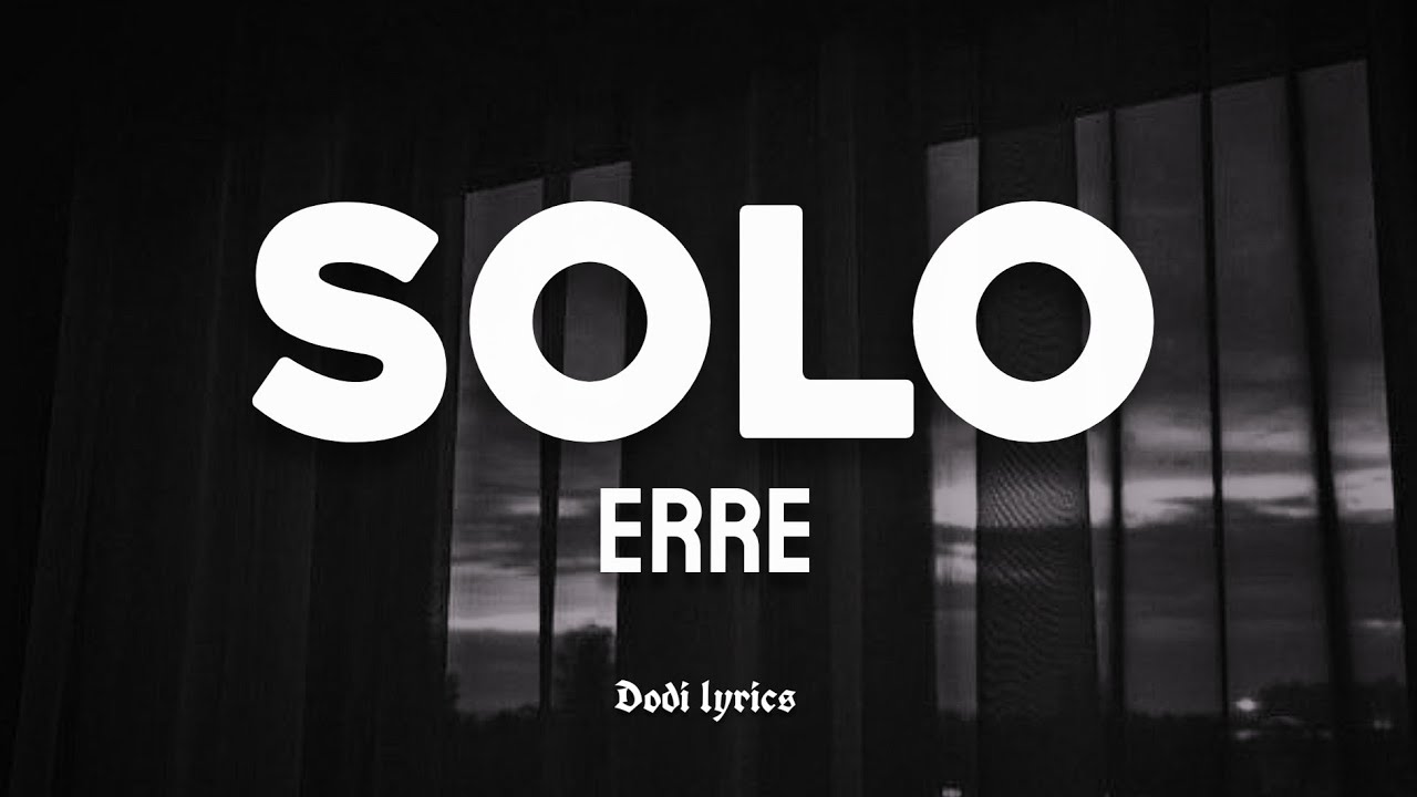 ERRE - Solo (LETRA/LYRICS) - YouTube