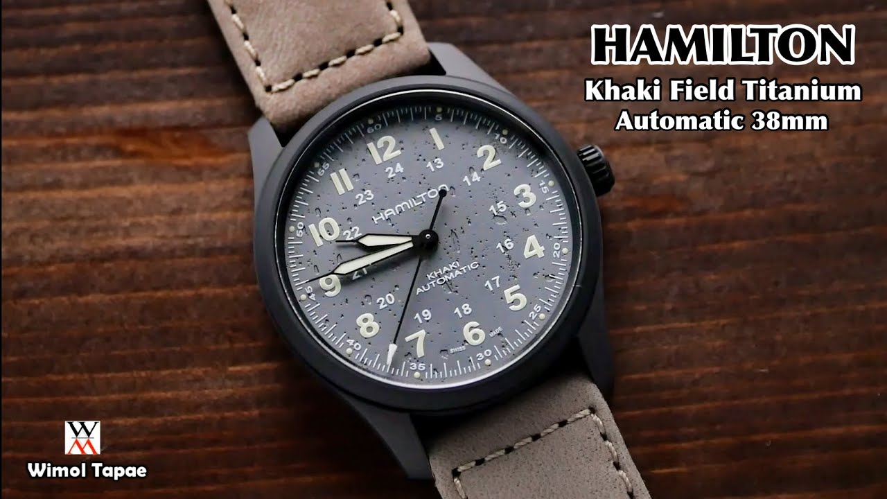 คือมันเบามาก! Hamilton Khaki Field Titanium 38mm Automatic - Wimol ...