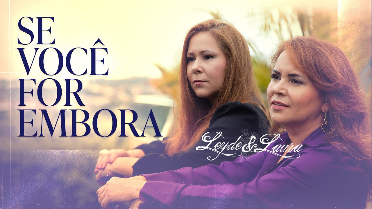 Leyde e Laura - Se Você For Embora - YouTube