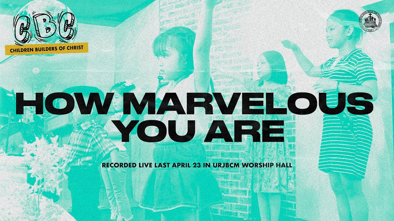 How Marvelous You are (feat. Children Builders of Christ) | CBC Special ...