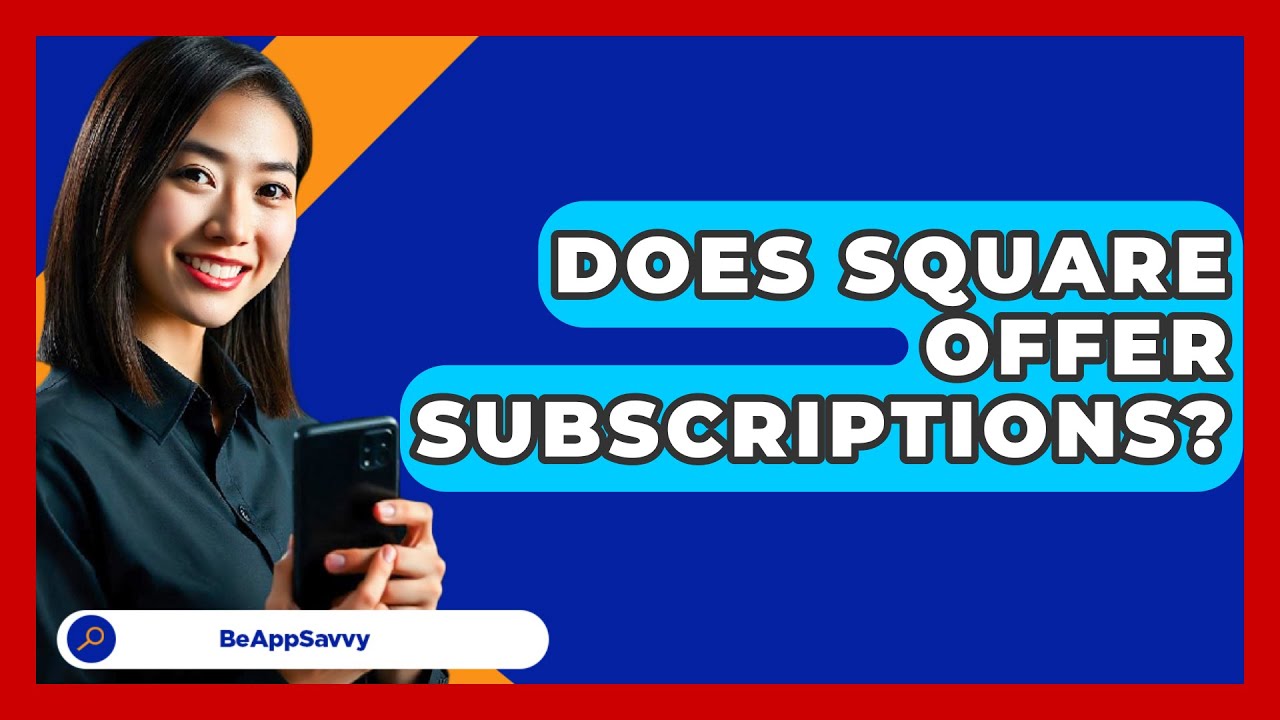 Does Square Offer Subscriptions? - Be App Savvy - YouTube