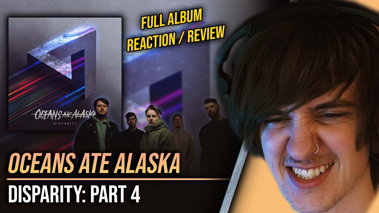 Oceans Ate Alaska - Disparity FULL ALBUM Reaction | Part 4 - YouTube