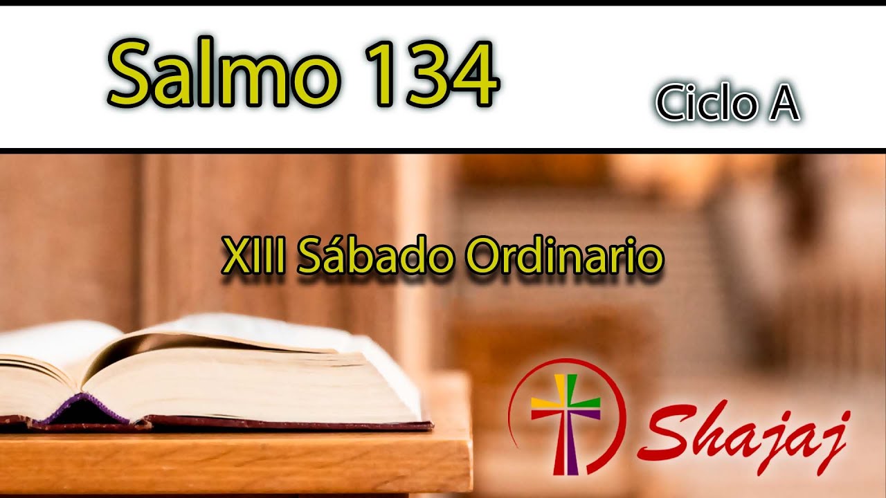 Salmo 134-Sábado 8 de Julio- Ciclo A- SHAJAJ - YouTube