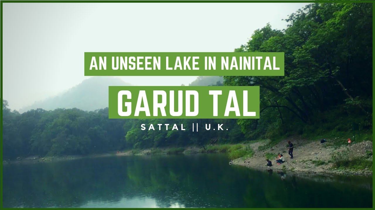 GARUD TAL || SATTAL || Unseen Lake || Nainital || Uttarakhand || - YouTube