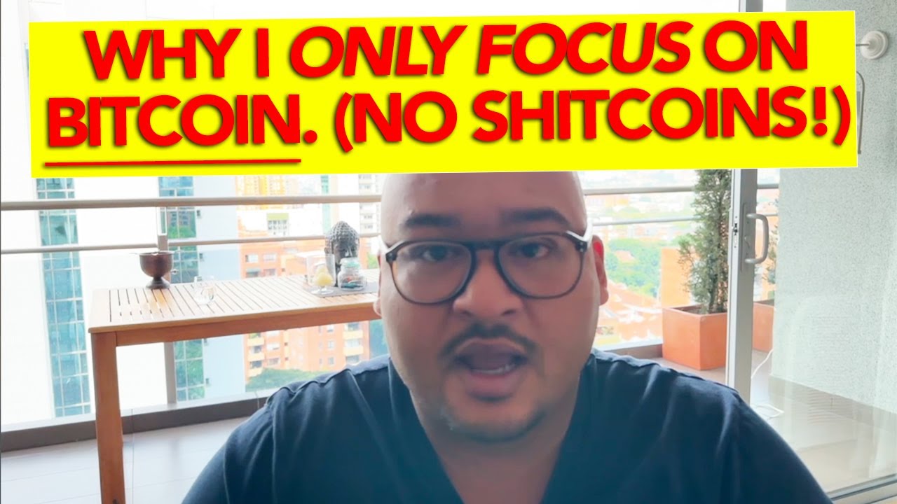 WHY I ONLY FOCUS ON BITCOIN. (NO SHITCOINS!) - YouTube