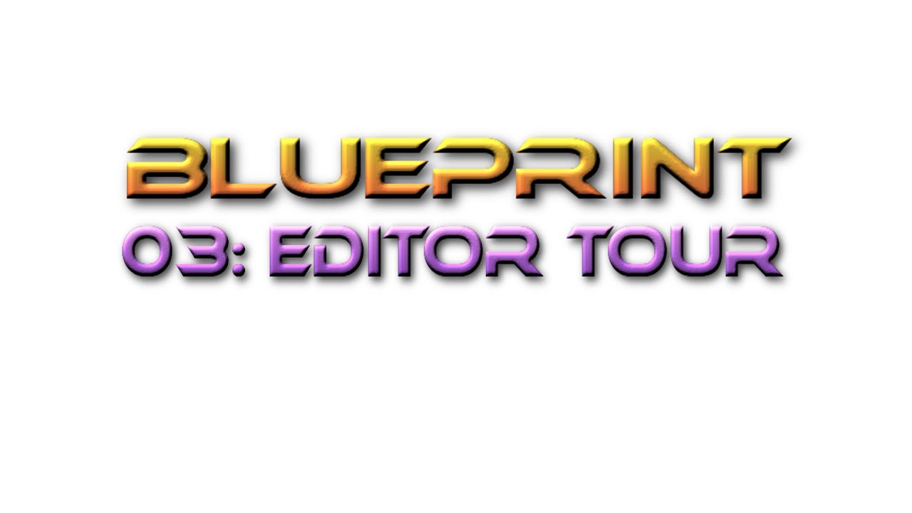 Unreal Engine Tutorial Blueprint 03: Editor Tour - YouTube