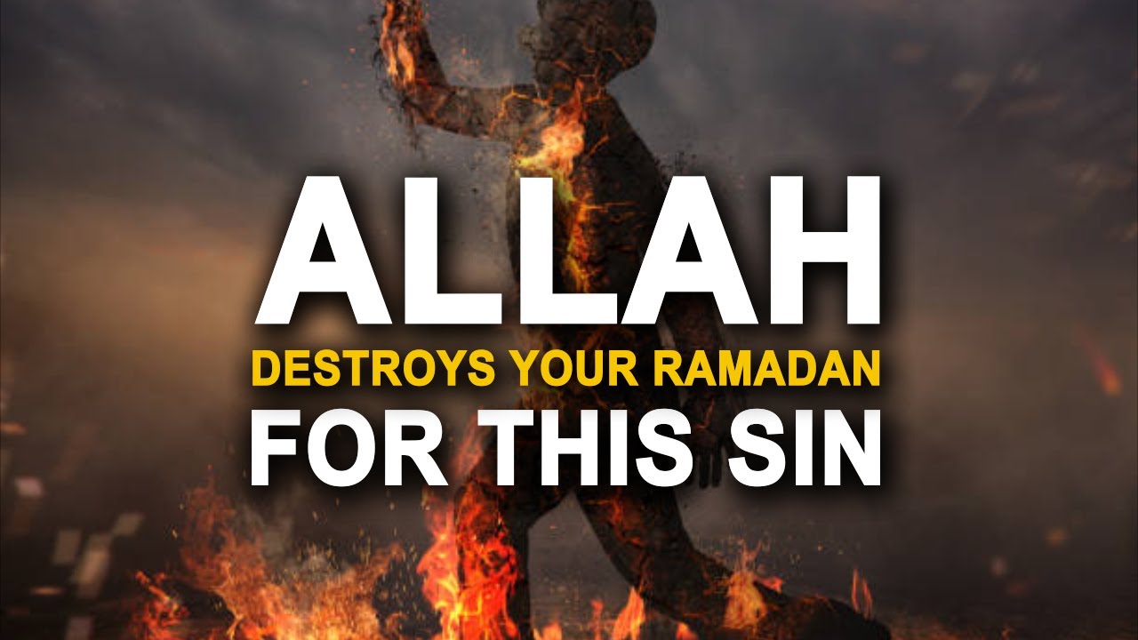 Allah Destroys Your Entire Ramadan for This 1 Sin - YouTube