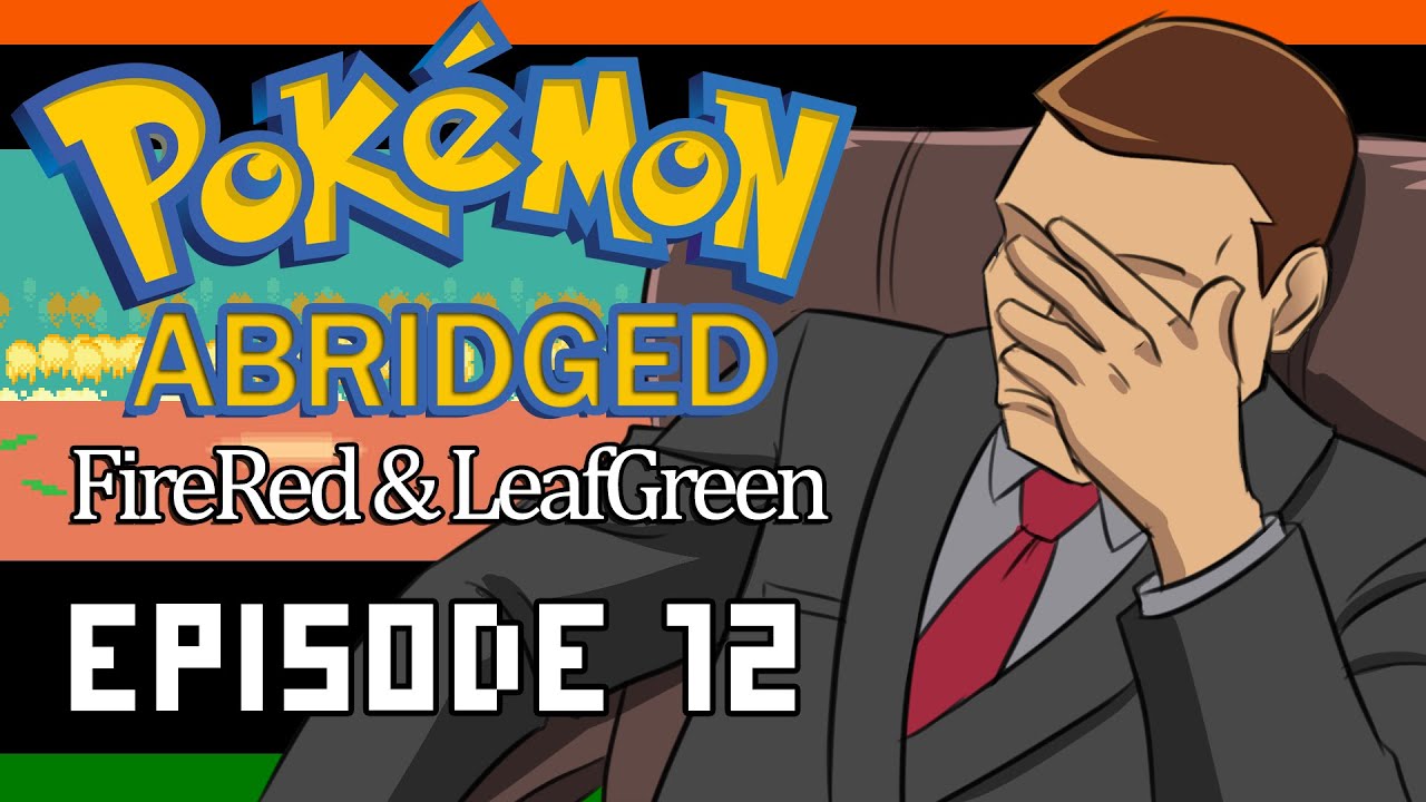 Pokemon Abridged: FireRed & LeafGreen - Ep. 12 - YouTube