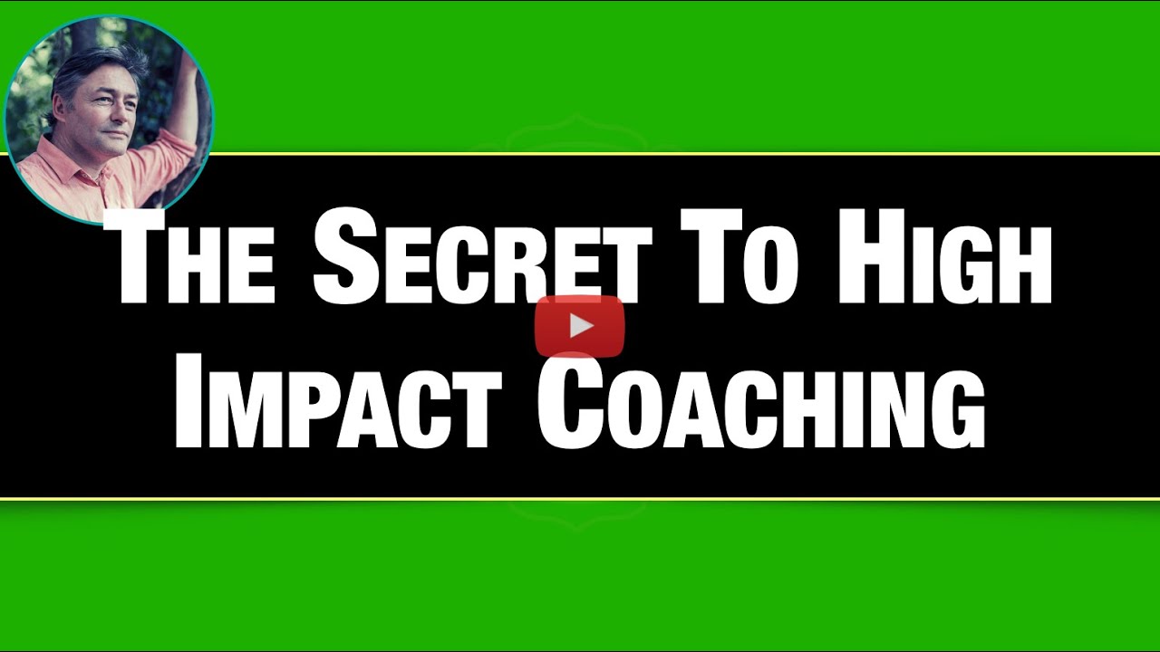 The Secret To High Impact Transformational Coaching - YouTube
