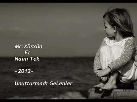 Mc.Xüsxün Ft Naim Tek - Unutturmadı GeLenler 2oı2