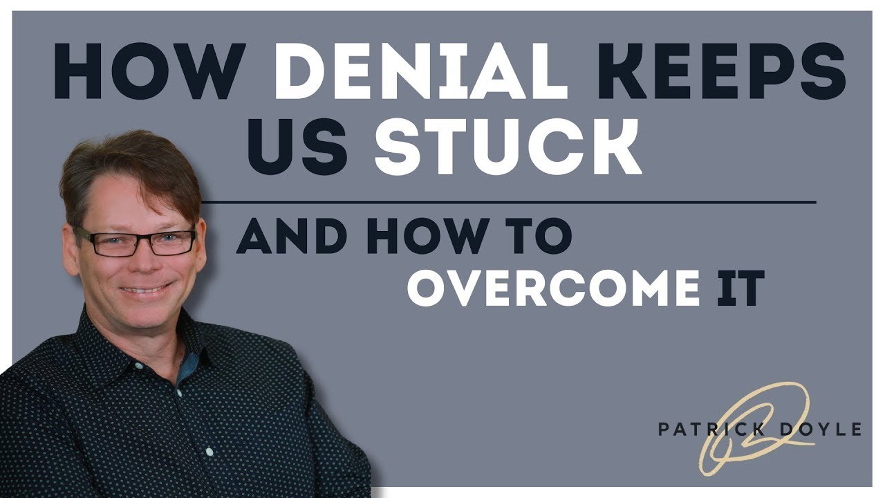 How Denial Keeps Us Stuck and How to Overcome it - YouTube
