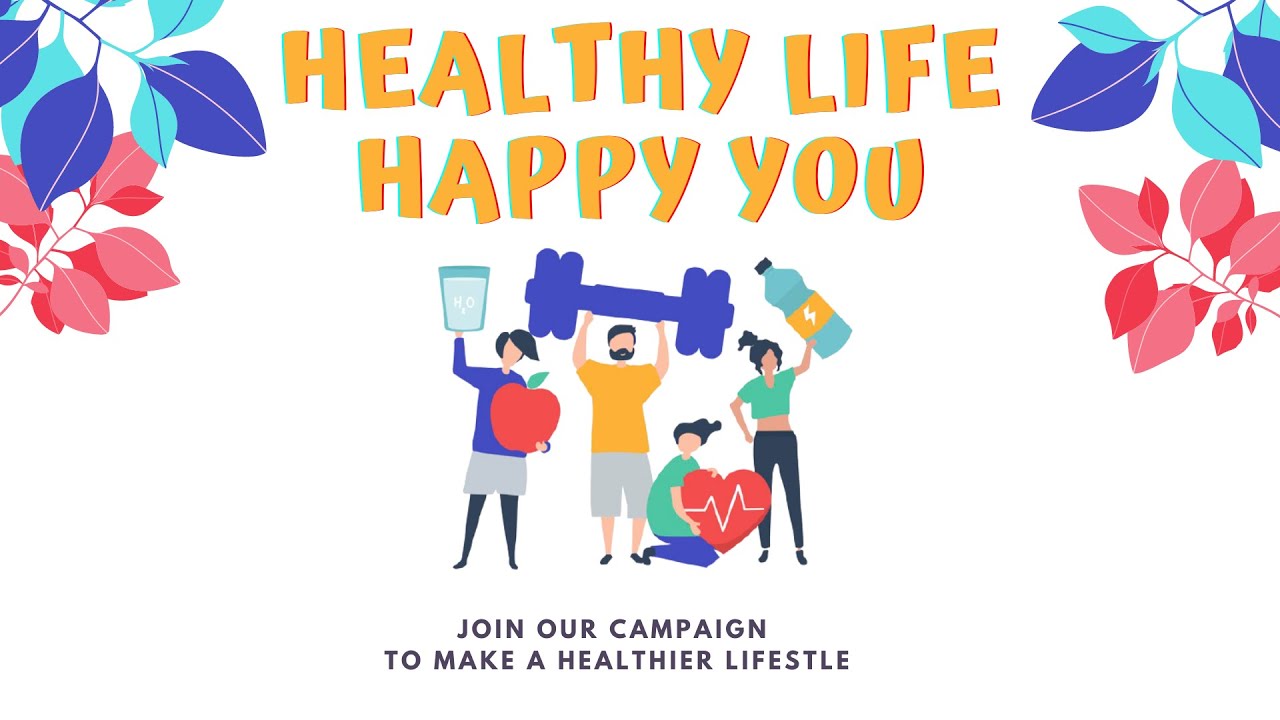 Healthy Life Happy You (CAMPAIGN) - YouTube
