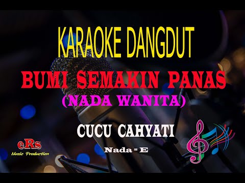 Karaoke Bumi Semakin Panas Nada Wanita - Cucu Cahyati (Karaoke Dangdut Tanpa Vocal)