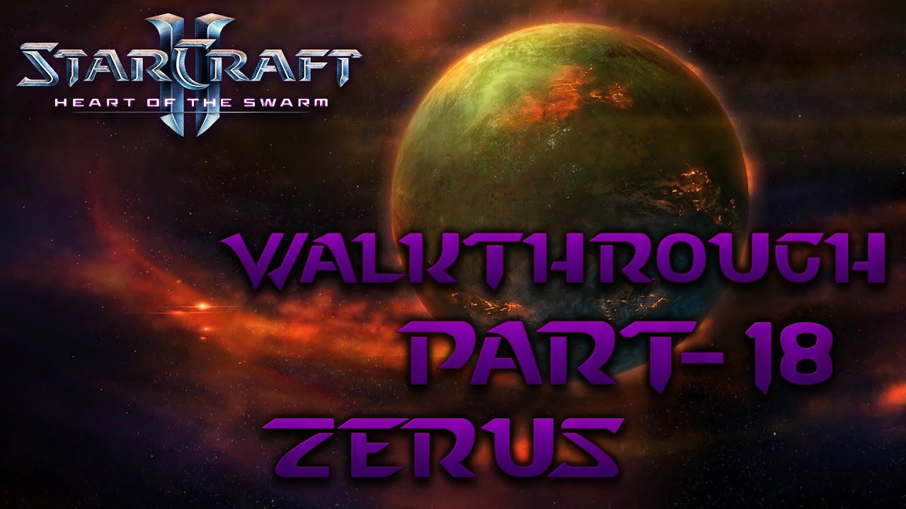 StarCraft II: Heart of the Swarm Walkthrough Part-18 Zerus - YouTube