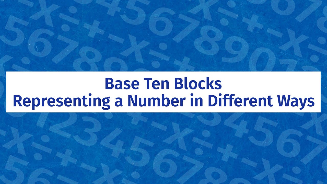 Math Shorts - Base Ten Blocks Representing a Number in Different Ways ...