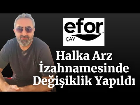#Efor Çay Halka Arz İzahnamesinde Değişiklik Yapıldı